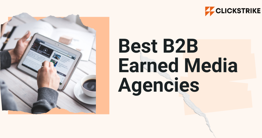 5 Best B2B Earned Media Agencies To Amplify Your Brand Growth | Clickstrike