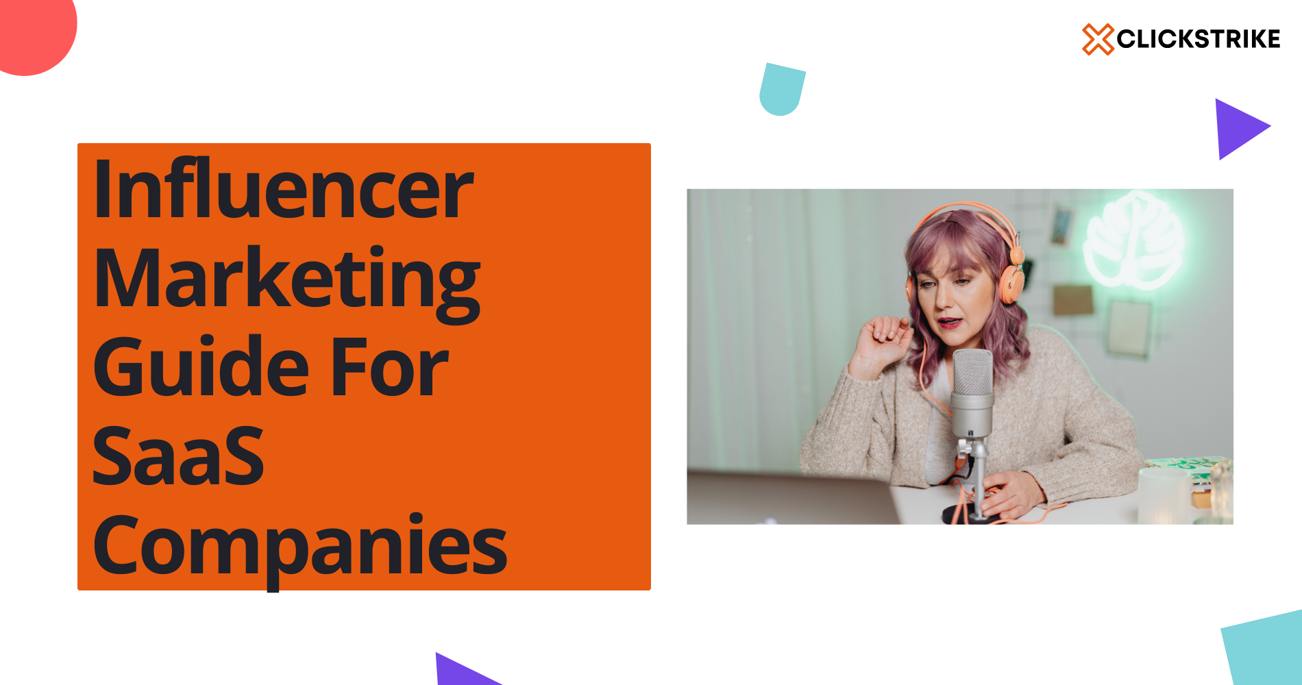 Influencer Marketing For SaaS Companies: The Complete Guide | Clickstrike